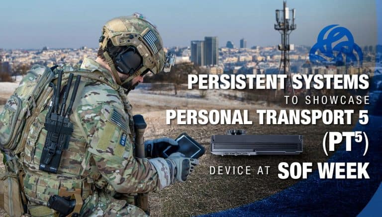 Persistent Systems to showcase Personal Transport 5 (PT5) device at SOF ...